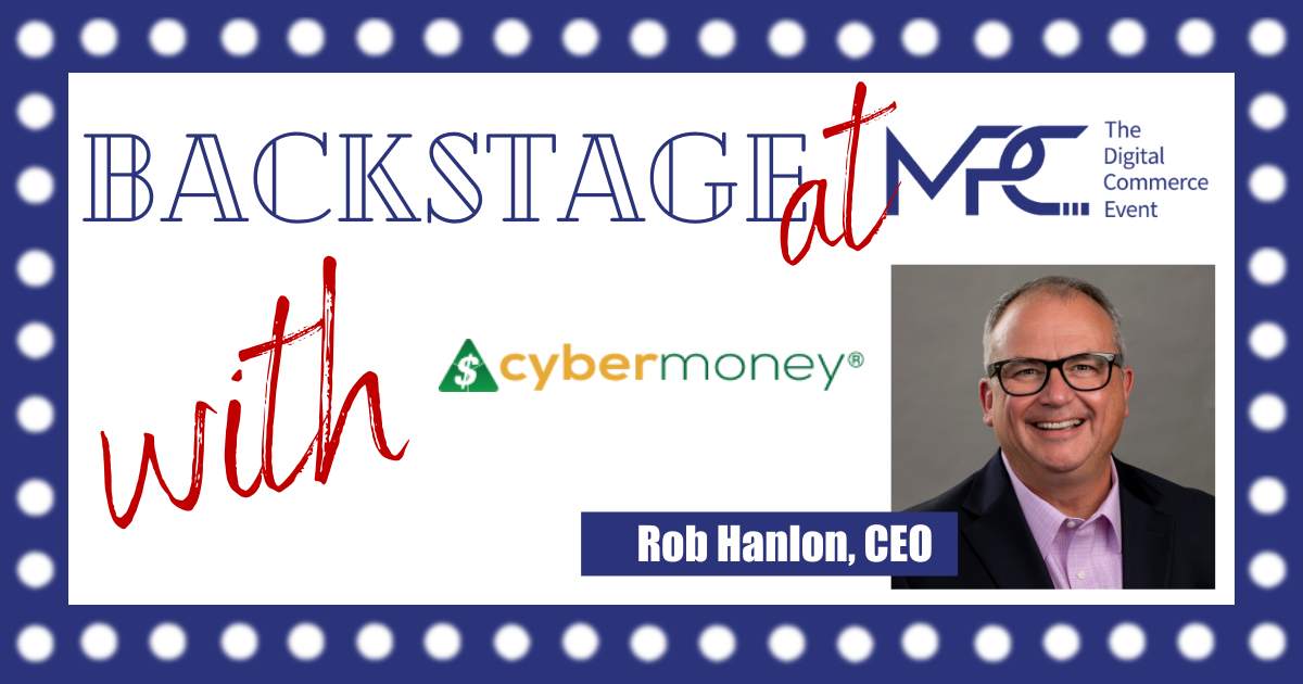 Backstage with Rob Hanlon, CEO at CyberMoney - MPC - Money, Payments ...